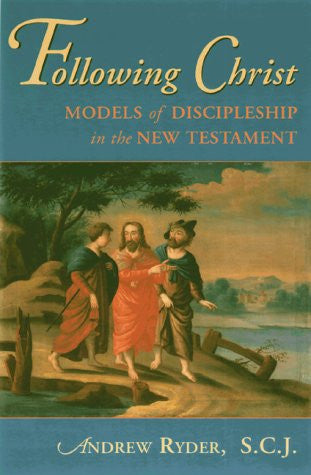 Following Christ: Models of Discipleship in the New Testament